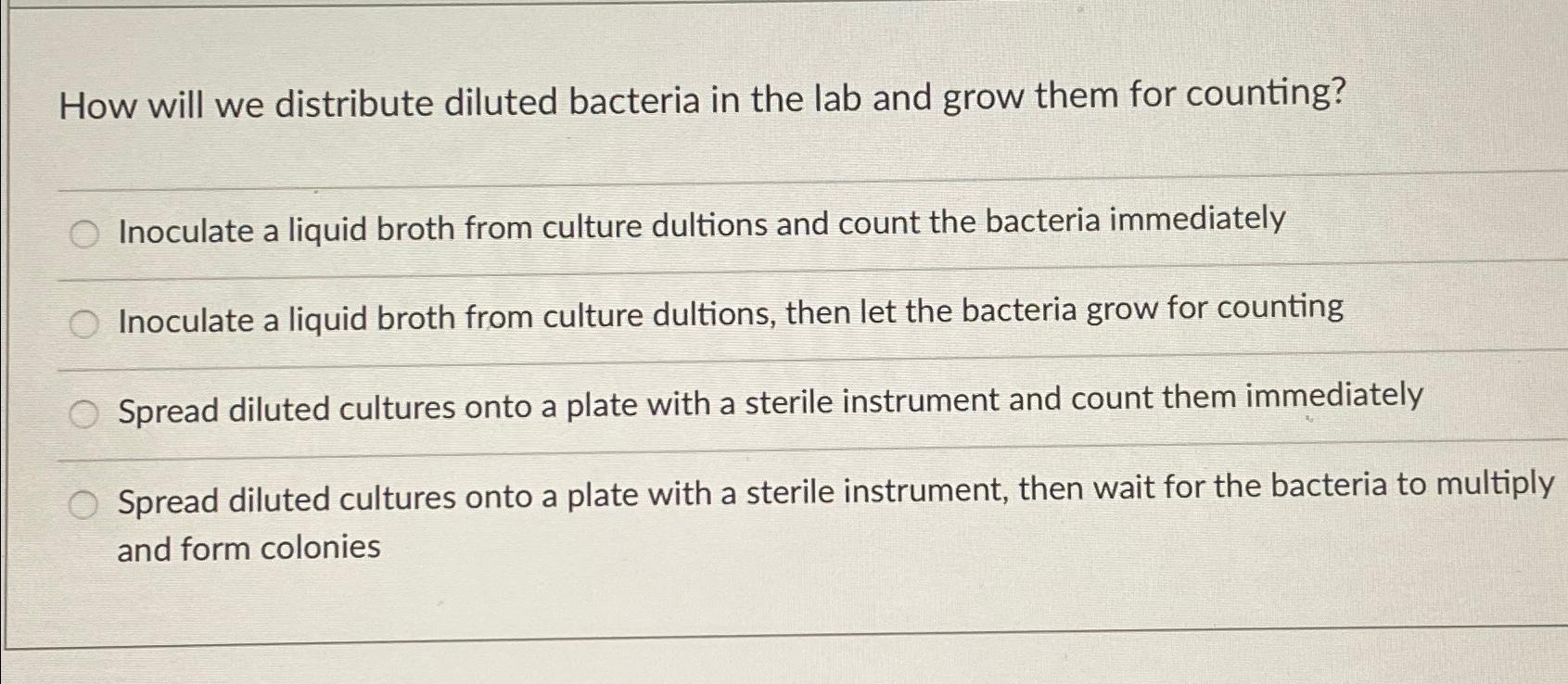 Solved How will we distribute diluted bacteria in the lab | Chegg.com