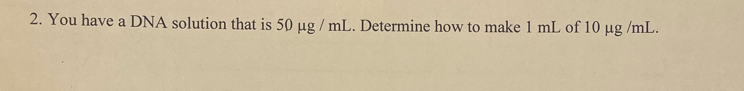 Solved You have a DNA solution that is 50μgmL. ﻿Determine | Chegg.com