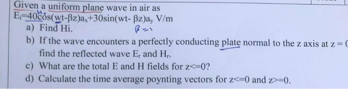 Solved Given a uniform plane wave in air as | Chegg.com
