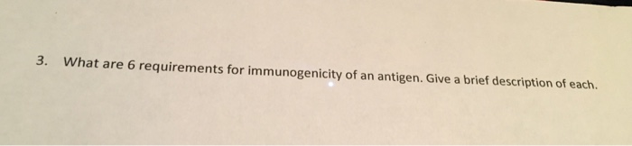 Solved 3. What are 6 requirements for immunogenicity of an | Chegg.com