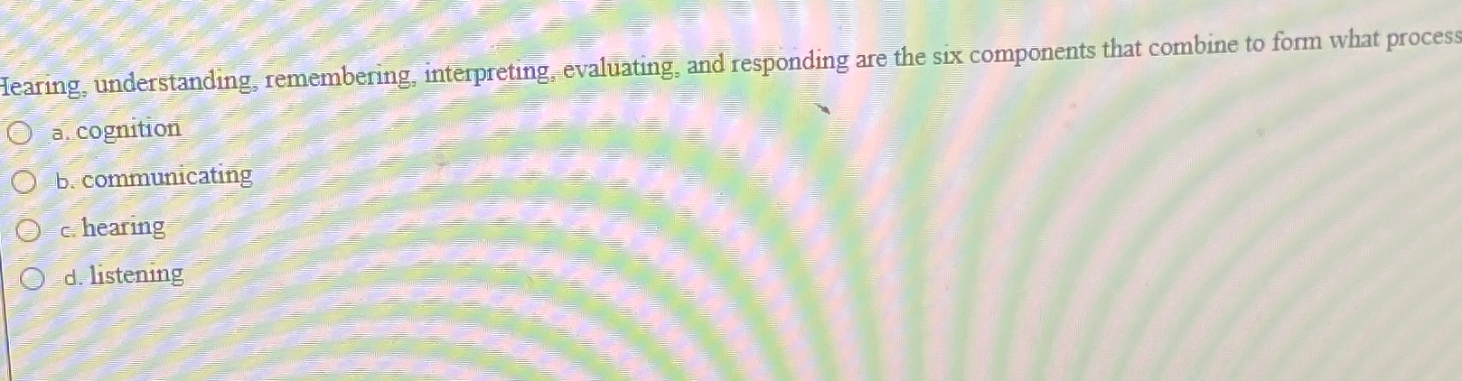 Solved Hearing, understanding, remembering, interpreting, | Chegg.com