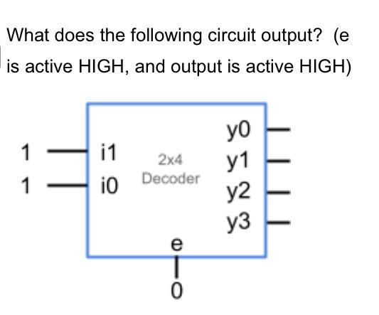 Solved What does the following circuit output? (e is active | Chegg.com