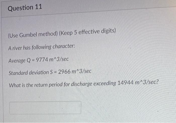 Solved Question 11 (Use Gumbel method) (Keep 5 effective | Chegg.com