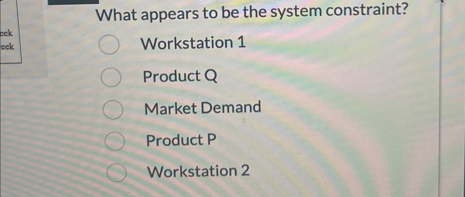 Solved What appears to be the system constraint?Workstation | Chegg.com