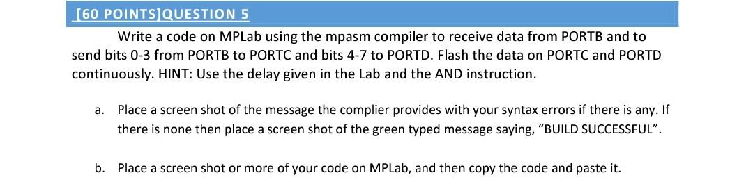 Solved [60 POINTS QUESTION 5 Write a code on MPLab using the | Chegg.com