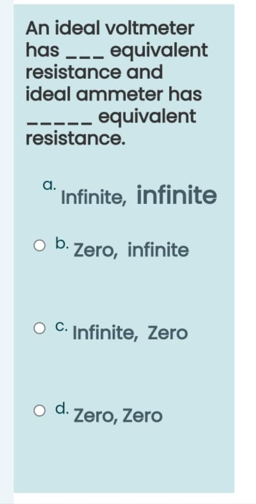 Solved An ideal voltmeter has --- equivalent resistance and | Chegg.com