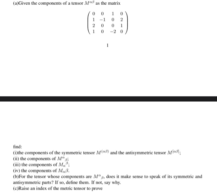 Solved (a)Given the components of a tensor M 8 as the matrix | Chegg.com