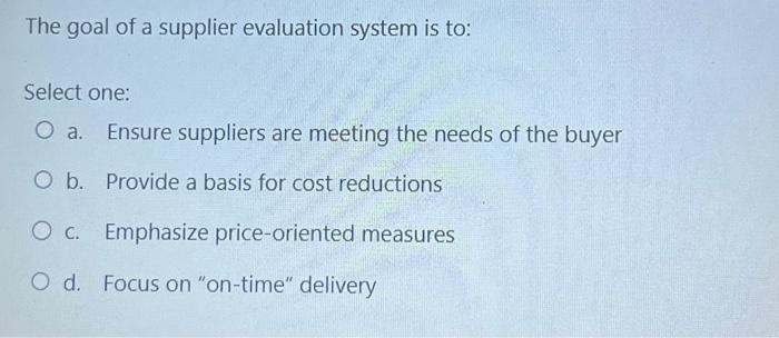 Solved The goal of a supplier evaluation system is to: | Chegg.com