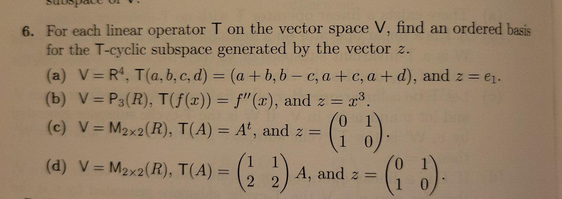 Solved 6. For each linear operator T on the vector space V, | Chegg.com
