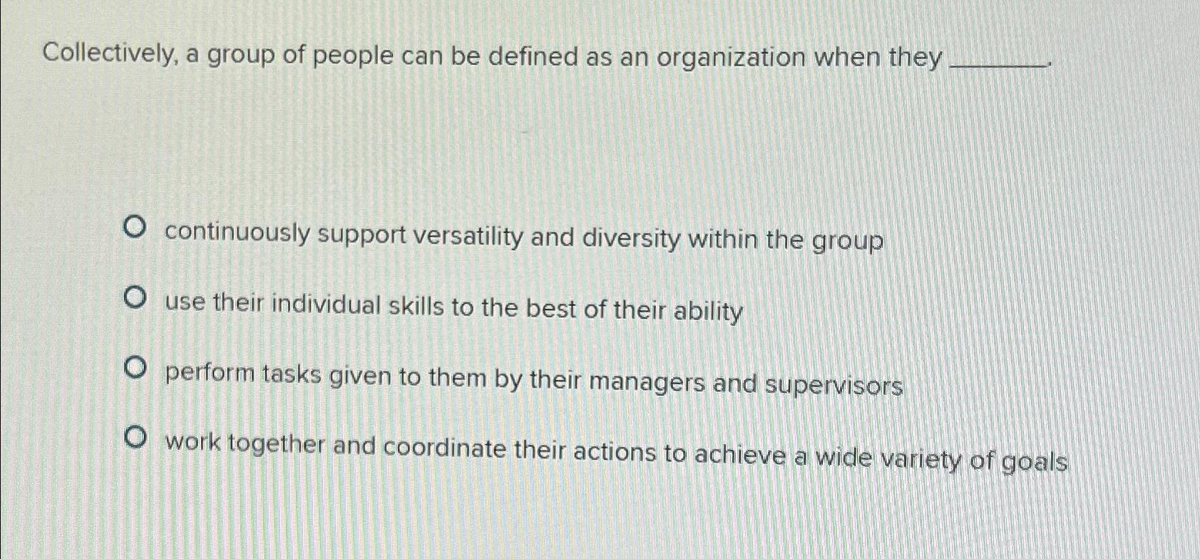 Solved Collectively, a group of people can be defined as an | Chegg.com