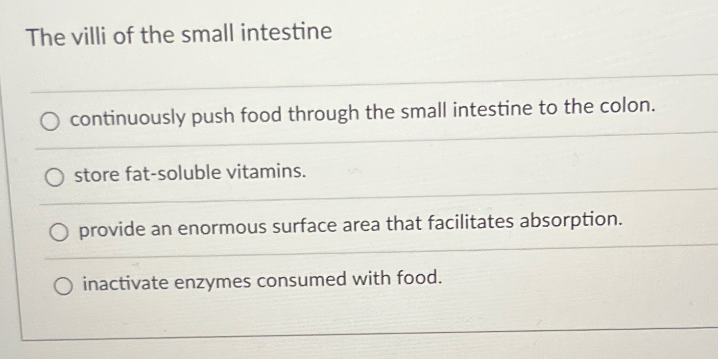 Solved The villi of the small intestinecontinuously push | Chegg.com