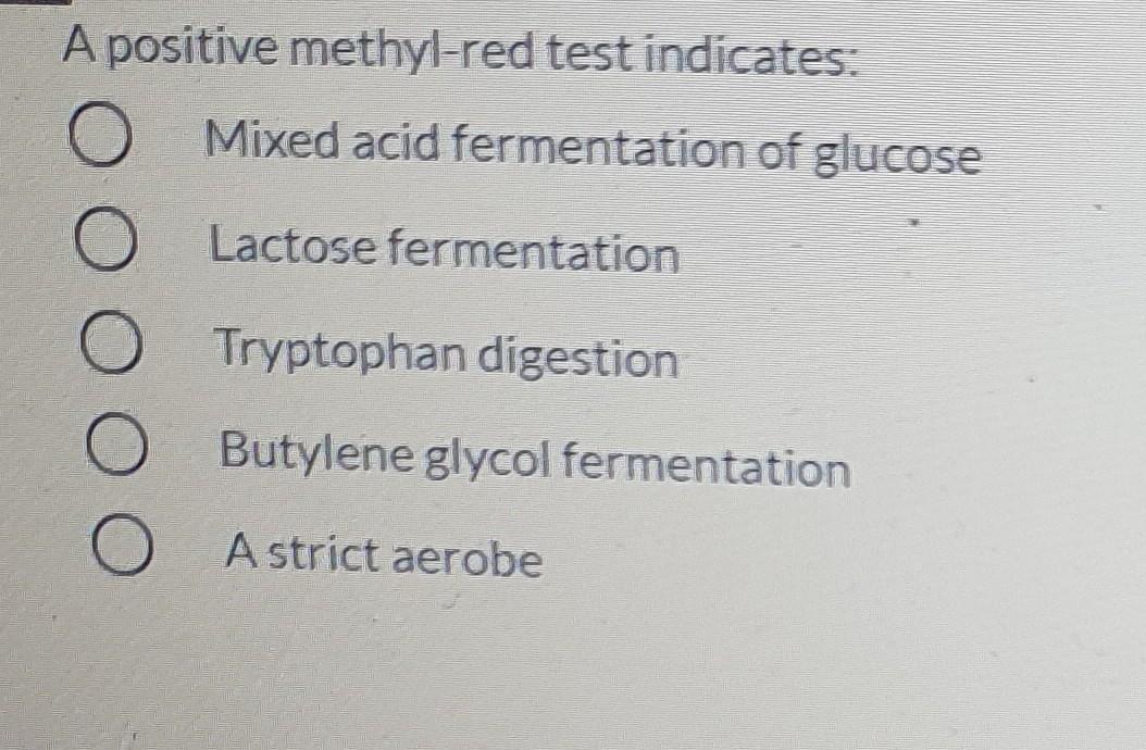 Solved A positive methyl-red test indicates: O Mixed acid | Chegg.com