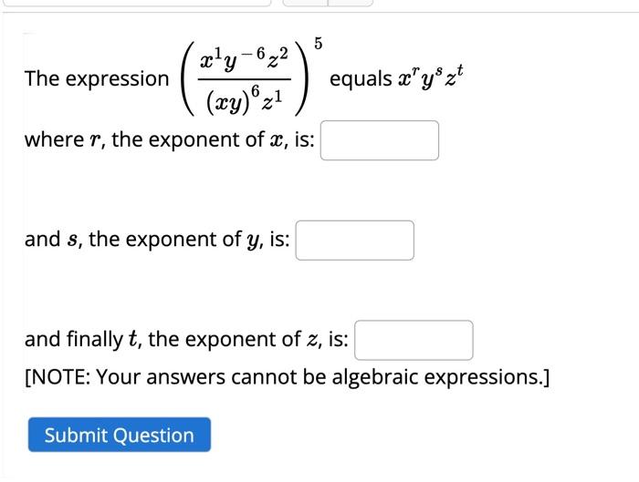 Solved The expression ((xy)6z1x1y−6z2)5 equals xryszt where | Chegg.com