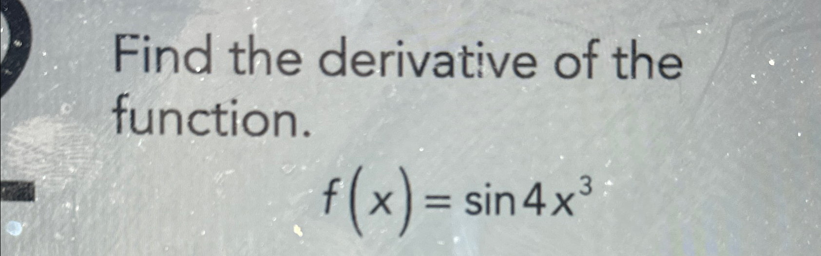 Solved Find the derivative of the function.f(x)=sin4x3 | Chegg.com