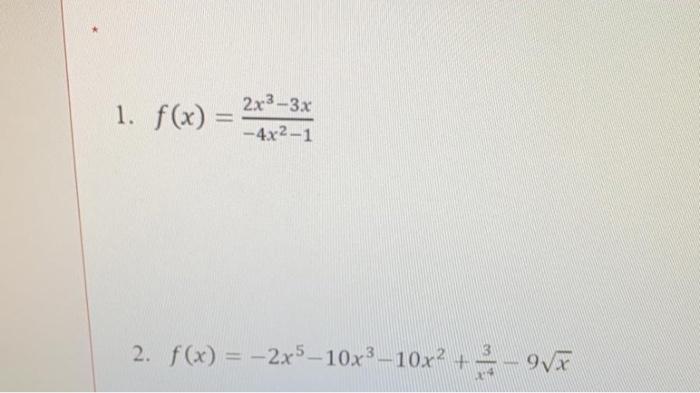 Solved 1. f(x) 2x3-3x - 4x2-1 2. f(x) = -2x5–10x3–10x² +- 9/ | Chegg.com
