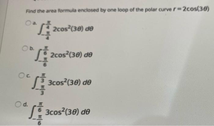 Solved Find the area formula enclosed by one loop of the | Chegg.com