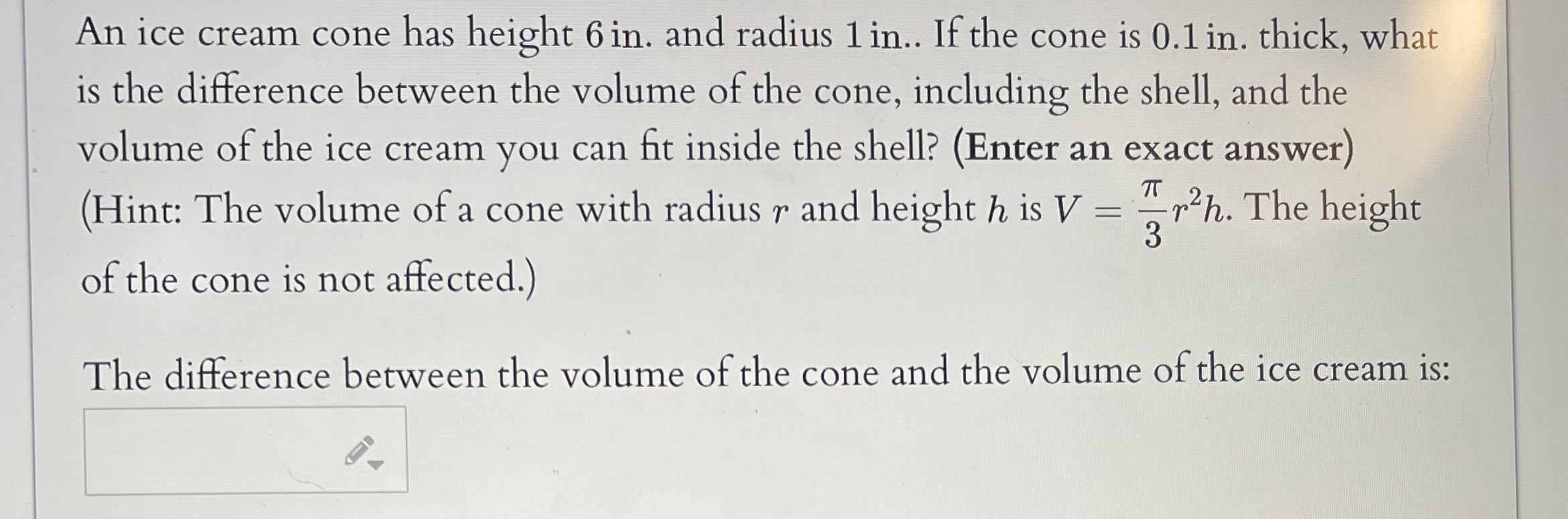 Solved An ice cream cone has height 6 ﻿in . ﻿and radius 1 | Chegg.com