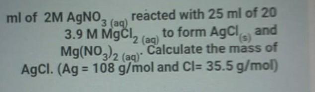 Solved ml of 2M AgNO3 (aq), 3.9 M MgCl2 (aq) Mg(NO3)2 (aq) | Chegg.com