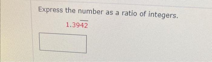 Solved Express the number as a ratio of integers. | Chegg.com