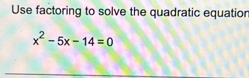 Solved Use factoring to solve the quadratic | Chegg.com