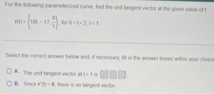 Solved For the following parameterized curve, find the unit | Chegg.com