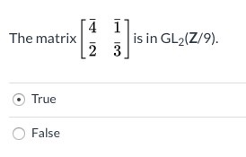 Solved The matrix 4 1 2 3 is in GL2(Z/9). True False | Chegg.com