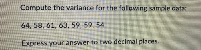 Solved Compute the variance for the following sample data: | Chegg.com