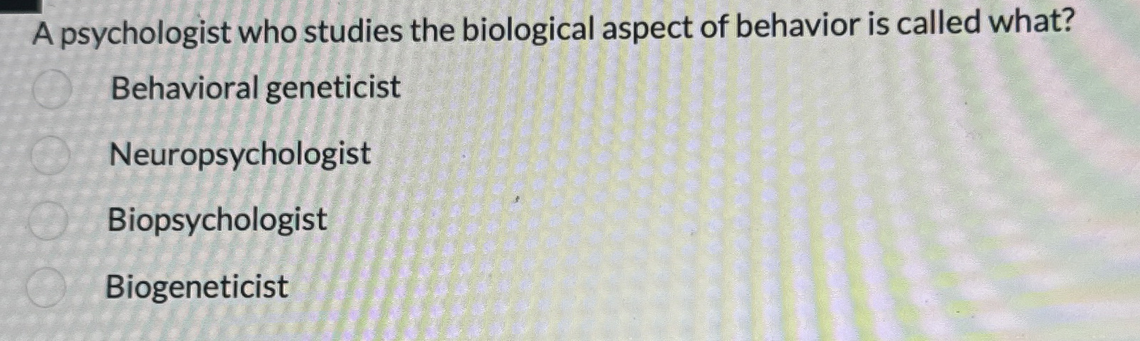 Solved A psychologist who studies the biological aspect of | Chegg.com