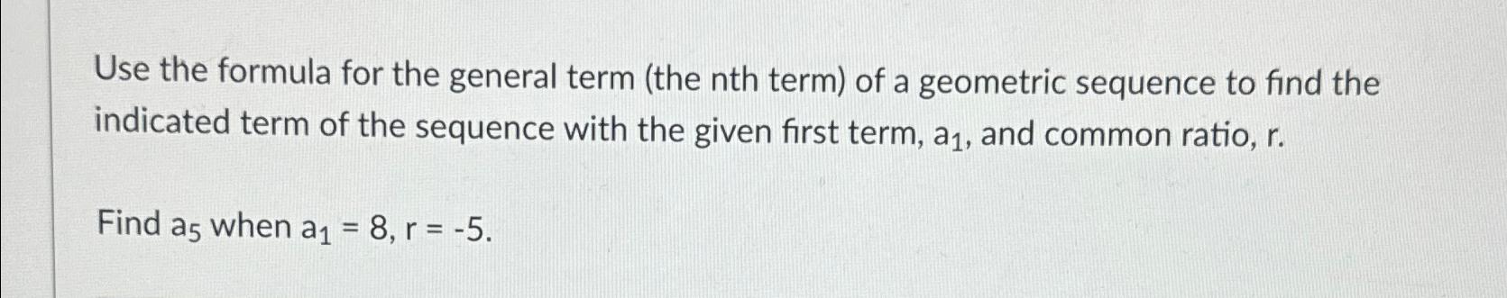 Solved Use the formula for the general term (the nth term) | Chegg.com