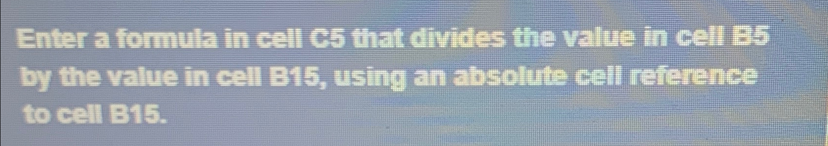 Solved Enter a formula in call c5 ﻿that divides the value in | Chegg.com