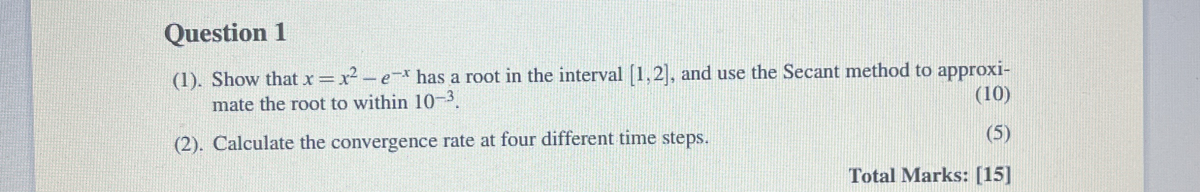 Solved Question 1(1). ﻿Show that x=x2-e-x ﻿has a root in the | Chegg.com