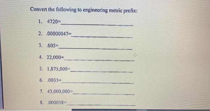 Solved Convert the following to engineering metric prefix: | Chegg.com