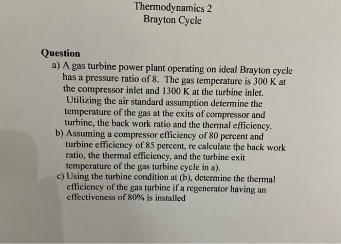 Solved Thermodynamics 2 Brayton Cycle Question a) A gas | Chegg.com