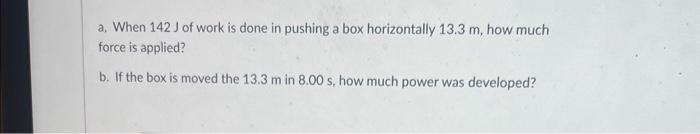 Solved a, When 142 J of work is done in pushing a box | Chegg.com