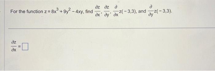 Solved For the function \\( z=8 x^{3}+9 y^{2}-4 x y \\), | Chegg.com