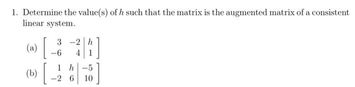 Solved 1. Determine the value(s) of h such that the matrix | Chegg.com