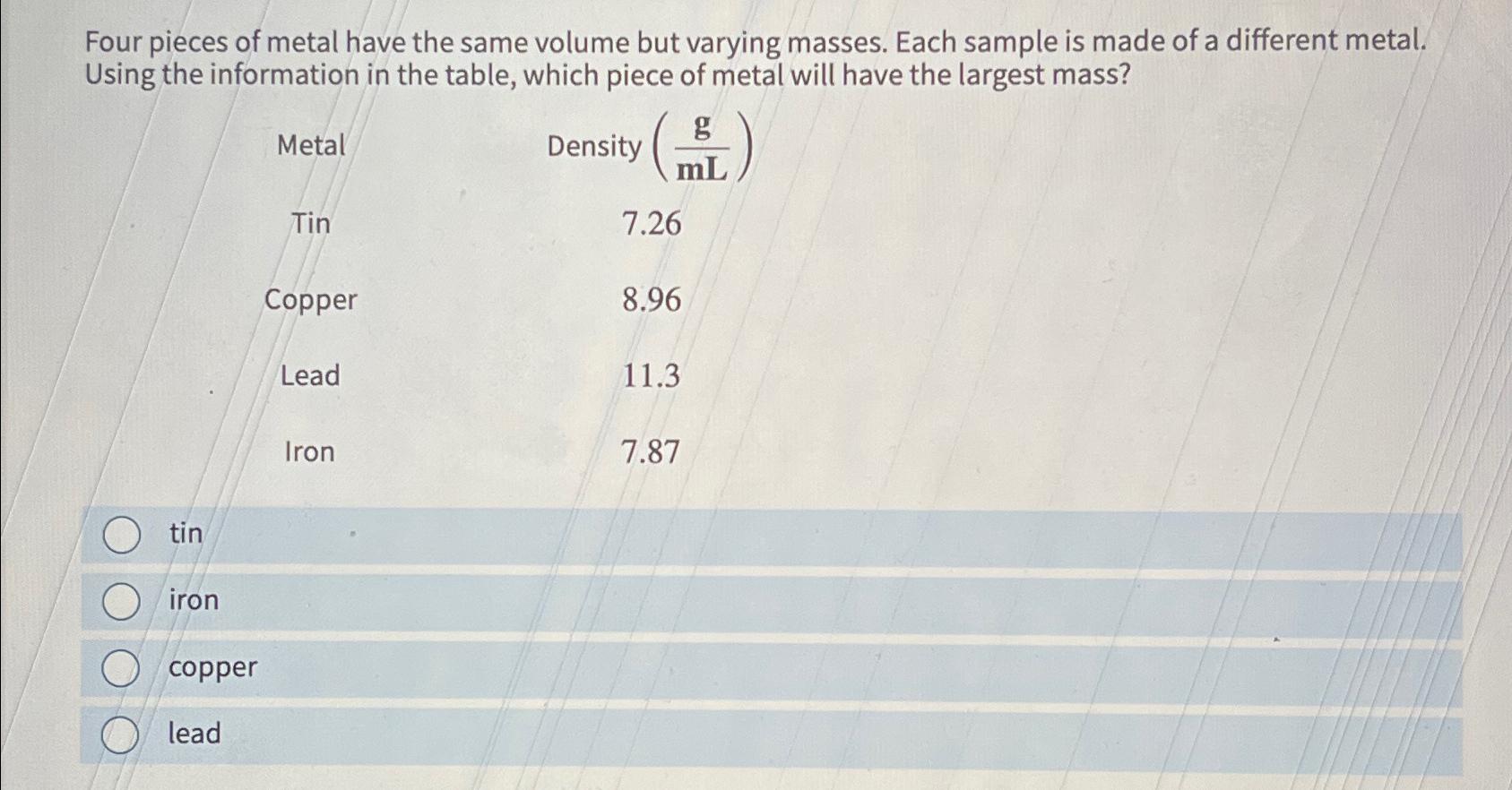 Solved Four pieces of metal have the same volume but varying | Chegg.com