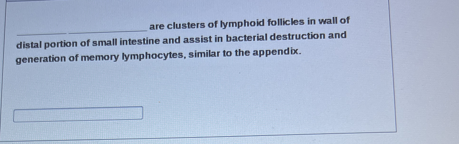 Solved are clusters of lymphoid follicles in wall of distal | Chegg.com