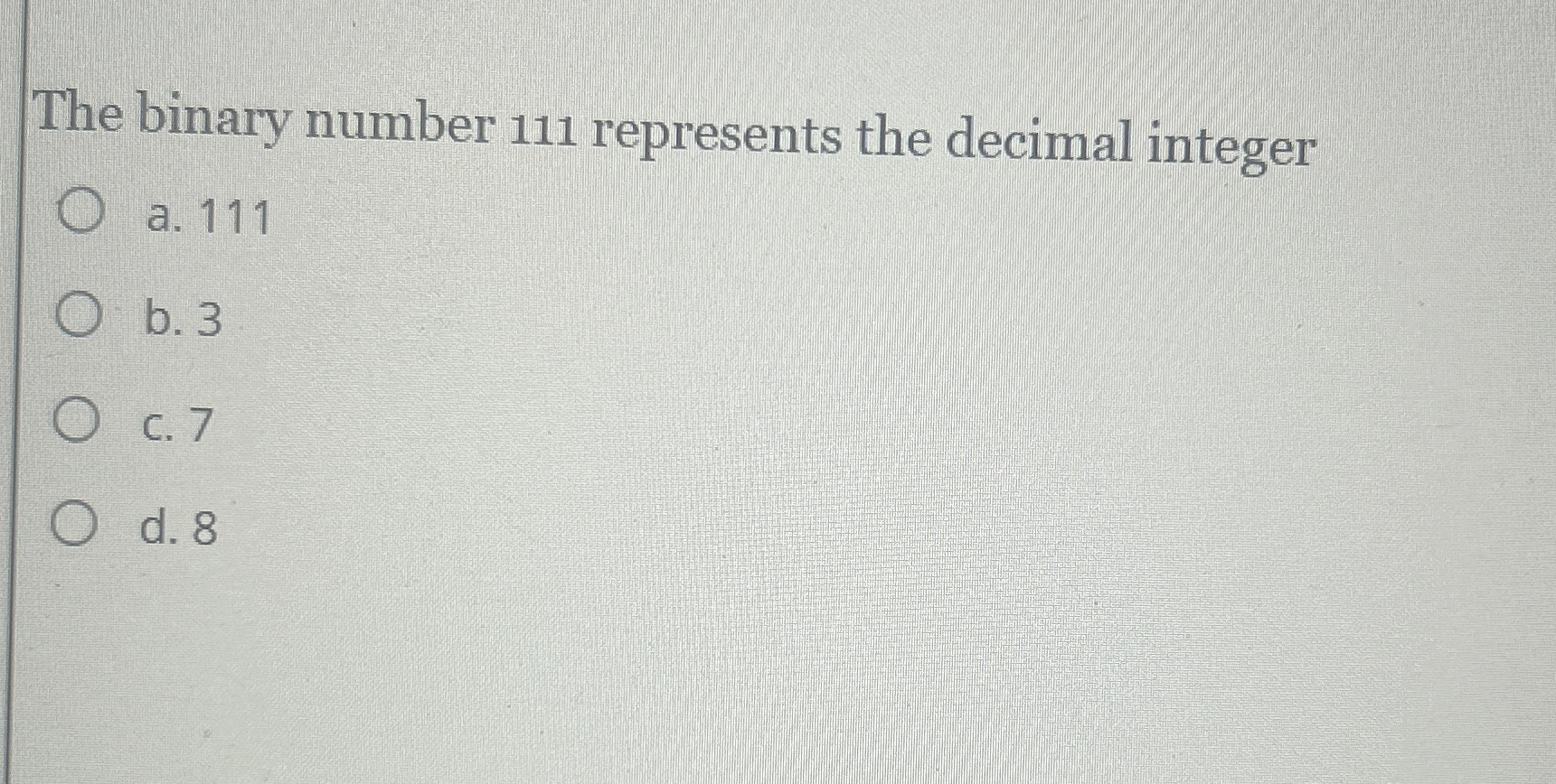 The binary number 111 ﻿represents the decimal | Chegg.com