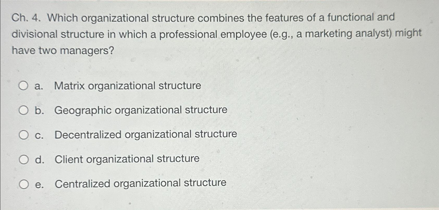 Solved Ch. 4. ﻿Which organizational structure combines the | Chegg.com