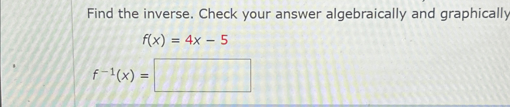 Solved Find the inverse. Check your answer algebraically and | Chegg.com