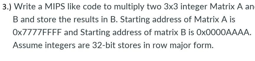 Solved 3.) Write a MIPS like code to multiply two 3×3 | Chegg.com