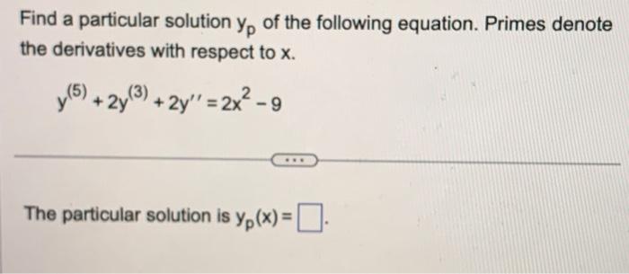 Solved Find a particular solution yp of the following | Chegg.com