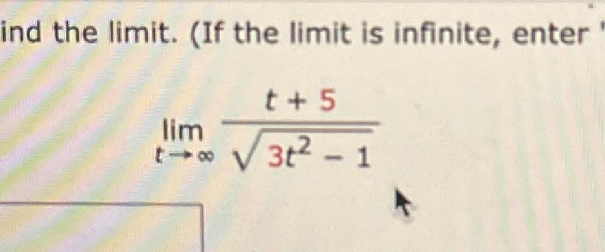 Solved ind the limit. (If the limit is infinite, | Chegg.com