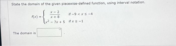 Solved State the domain of the given piecewise-defined | Chegg.com