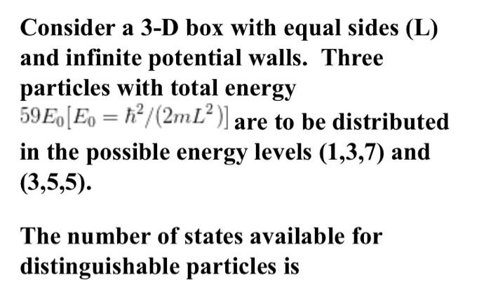 Solved Consider a 3-D box with equal sides (L) and infinite | Chegg.com