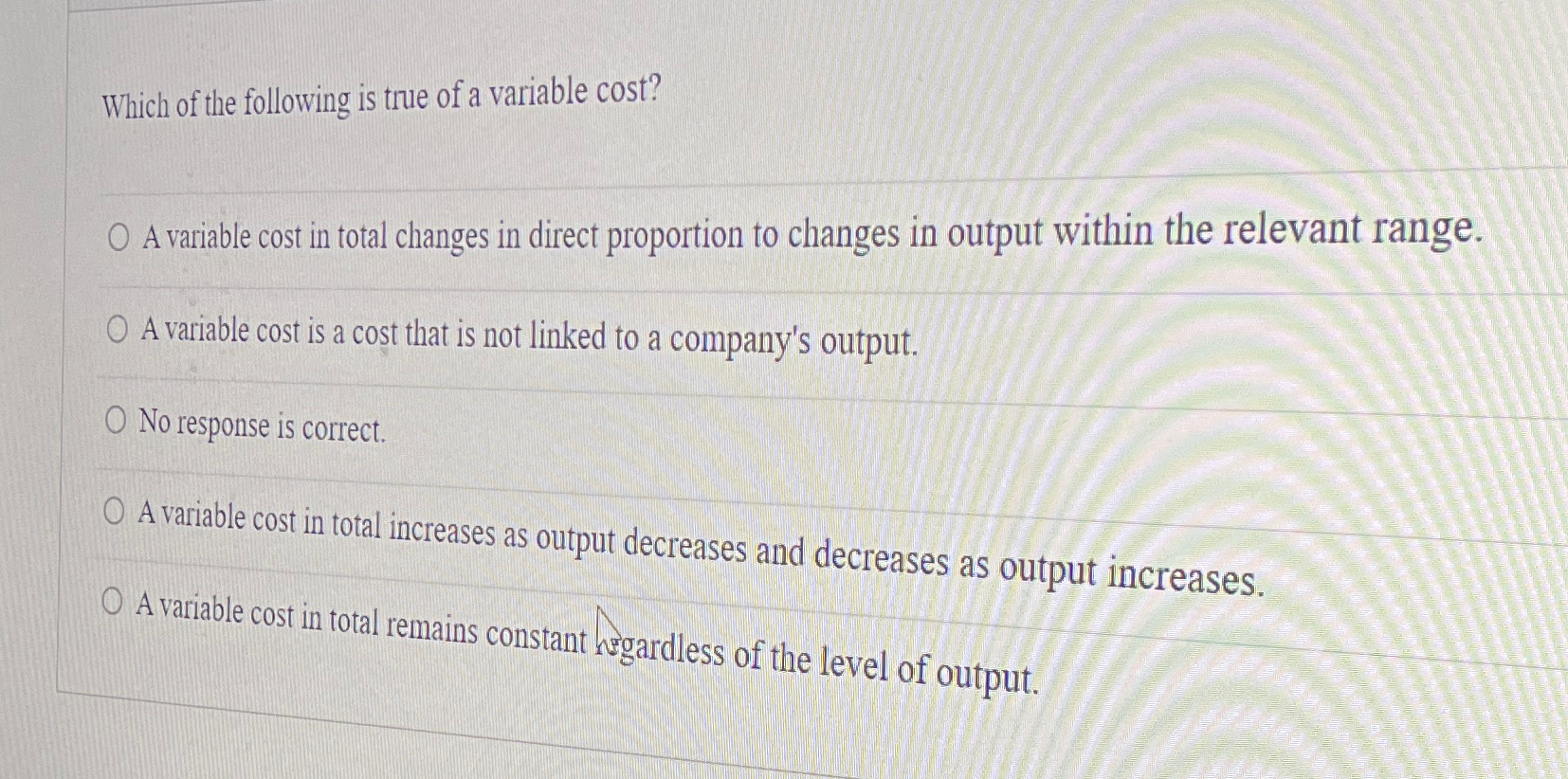 Solved Which of the following is true of a variable cost?A | Chegg.com
