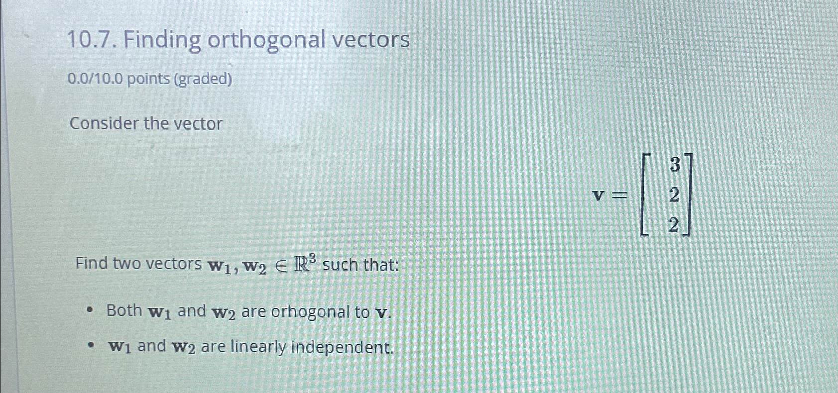 Solved 10.7. ﻿Finding orthogonal vectors0.010.0 ﻿points | Chegg.com