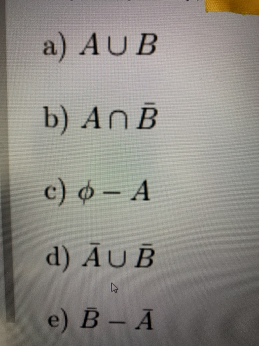 Solved a) AUB b) An B c) - A d) ĀUB e) B – Let | Chegg.com