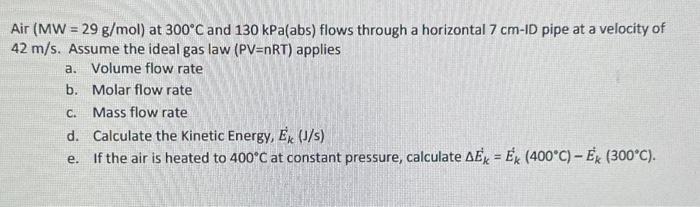 Solved Air (MW =29 g/mol ) at 300∘C and 130kPa(abs ) flows | Chegg.com